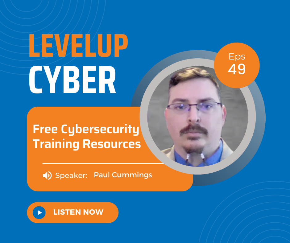 Ep 49: Free Cybersecurity Training Resources with Paul Cummings Ep 49: Free Cybersecurity Training Resources with Paul Cummings